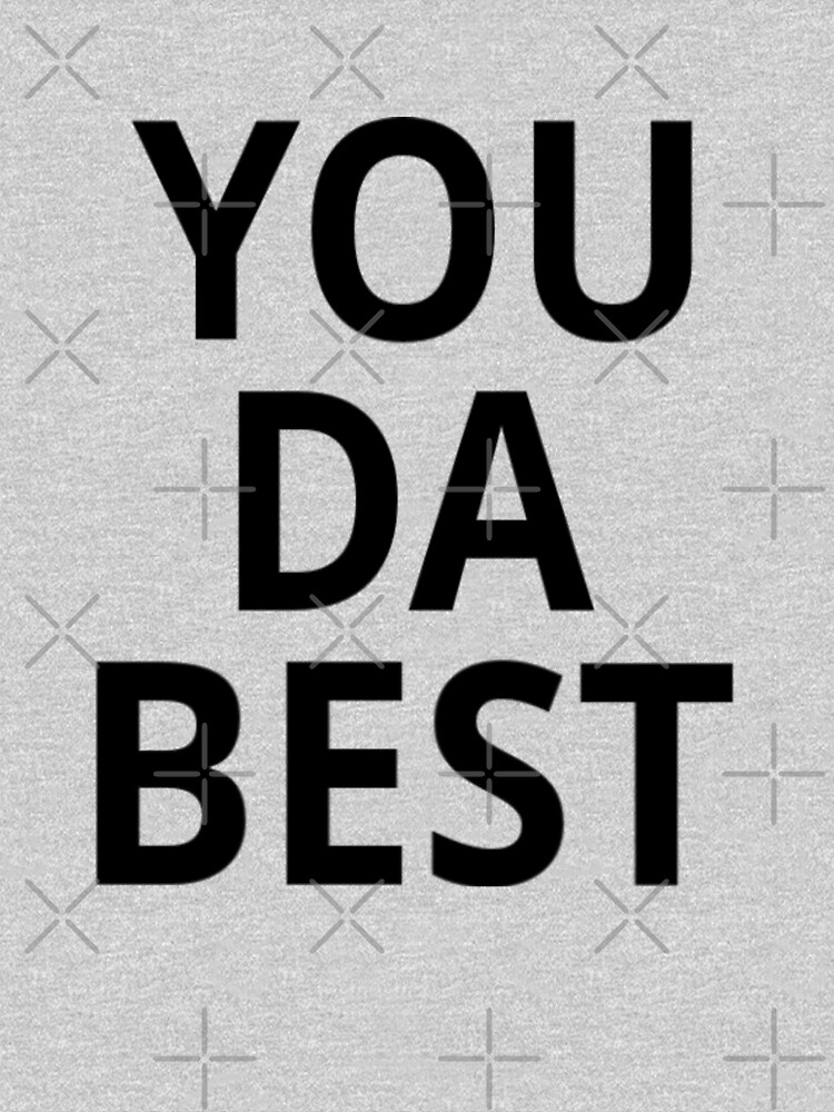 "You Da Best" T-shirt by coolfuntees | Redbubble