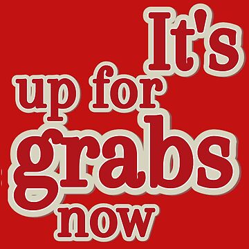 "Up for grabs" Poster for Sale by halibutgoatramb | Redbubble