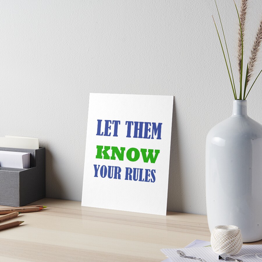 "LET THEM KNOW YOUR RULES New design " Art Board Print by huseeko ...