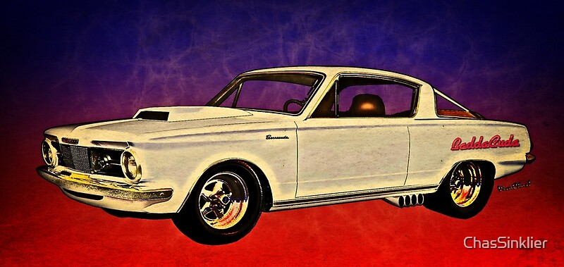"64 Barracuda the BaddaCuda Street Racer" by ChasSinklier | Redbubble