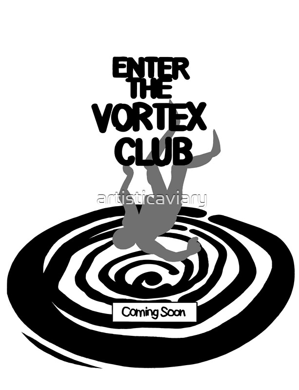 "Enter The Vortex Club (High Res)" by artisticaviary | Redbubble
