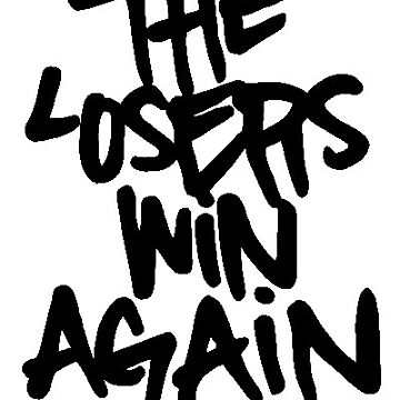 "The losers win again " Sticker for Sale by Scottharriman13 | Redbubble