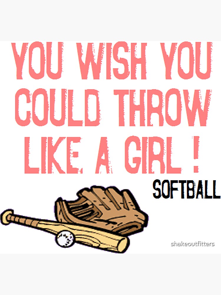 You Wish You Could Throw Like A Girl Sticker By Shakeoutfitters Redbubble
