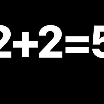 "2+2=5" Essential T-Shirt for Sale by narrativeform | Redbubble