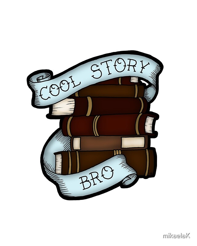 "Cool Story Bro" by mikaelaK | Redbubble