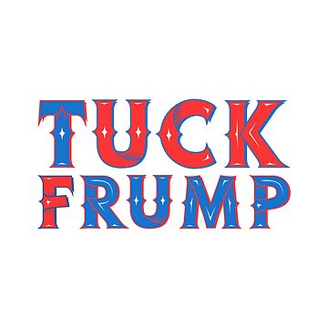"TUCK FRUMP " Sticker for Sale by NAS-STORE | Redbubble