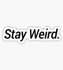 Stay Weird: Stickers | Redbubble