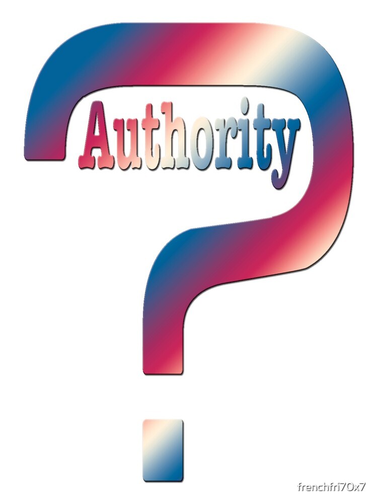 "Question Authority" by frenchfri70x7 | Redbubble