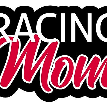 "Racing Mom Sticker" Sticker for Sale by 4LeftTurns | Redbubble