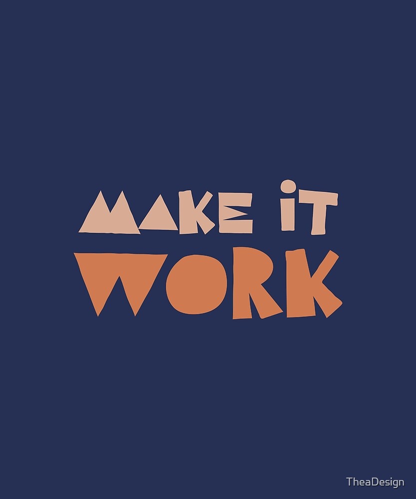 "Make it work letterning" by TheaDesign | Redbubble
