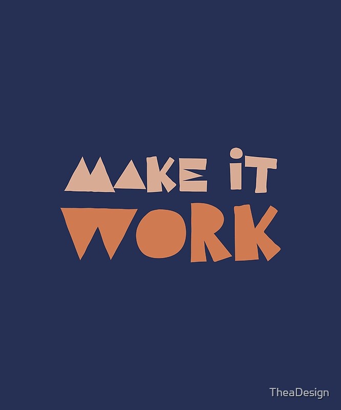 "Make it work letterning" by TheaDesign | Redbubble