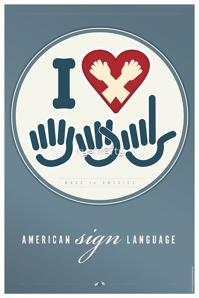 "I LOVE ASL. a classroom poster for ASL teachers" by ryanlefty | Redbubble