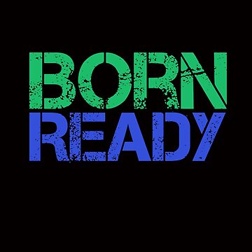 "BORN READY" Sticker by AYA-Design | Redbubble