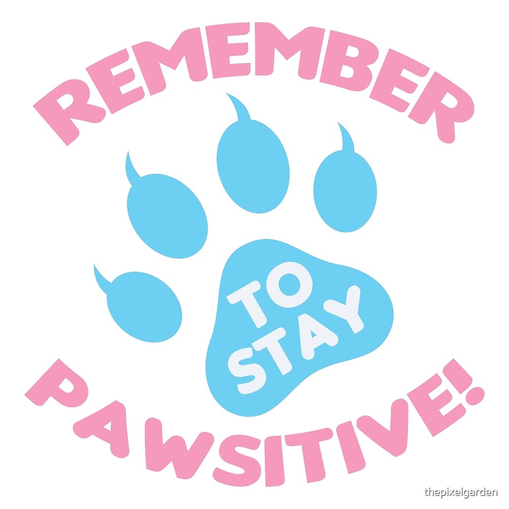 "Stay Pawsitive" by thepixelgarden | Redbubble