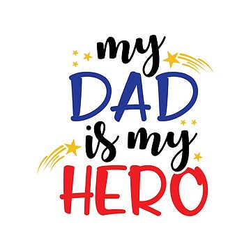 "My Dad is my Hero :Father's Day Quote " Poster for Sale by remonss ...