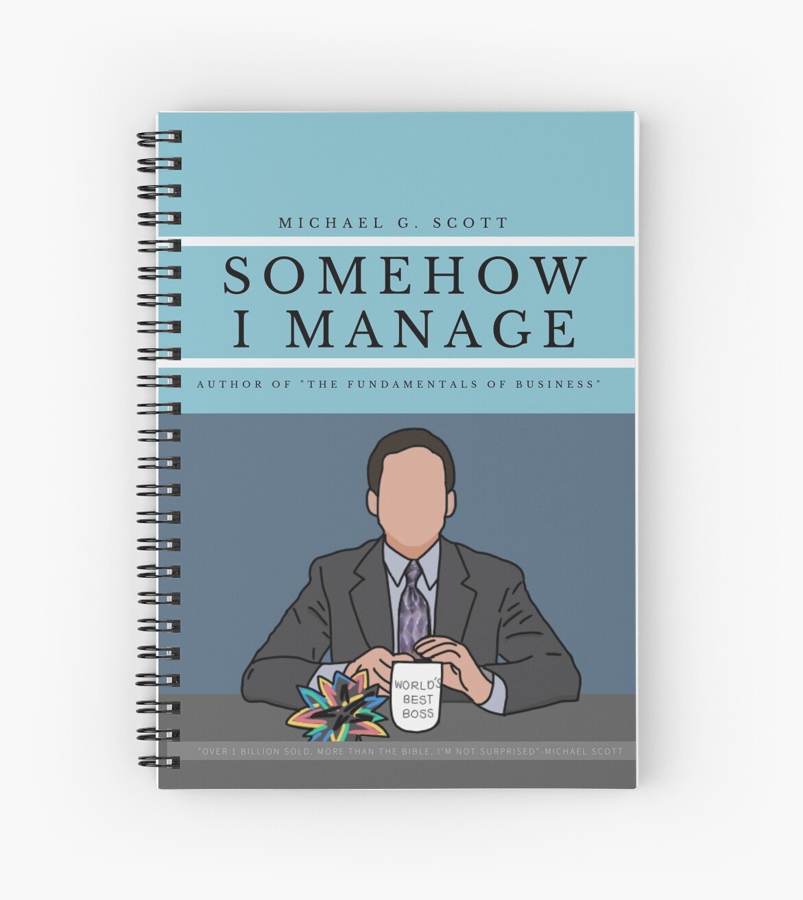 "MICHAEL G. SCOTT - SOMEHOW I MANAGE" Spiral Notebook by pretendcrab ...