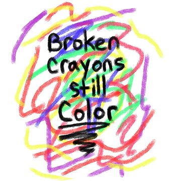 "Broken Crayons Still Color" Poster for Sale by AnxiousAcesArt | Redbubble