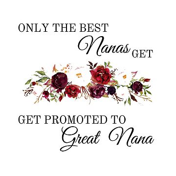 "Only the best Nanas get promoted to great Nana, great Nana gift ...