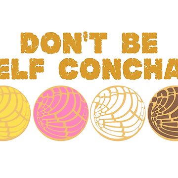 "PAN DULCE, MEXICAN SWEET BREAD, CONCHAS, DON'T BE SELF CONCHAS ...