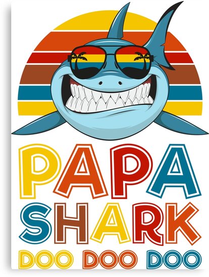 "Papa Shark Doo Doo Doo - Father's Day Gift" Canvas Print by ClassyC ...