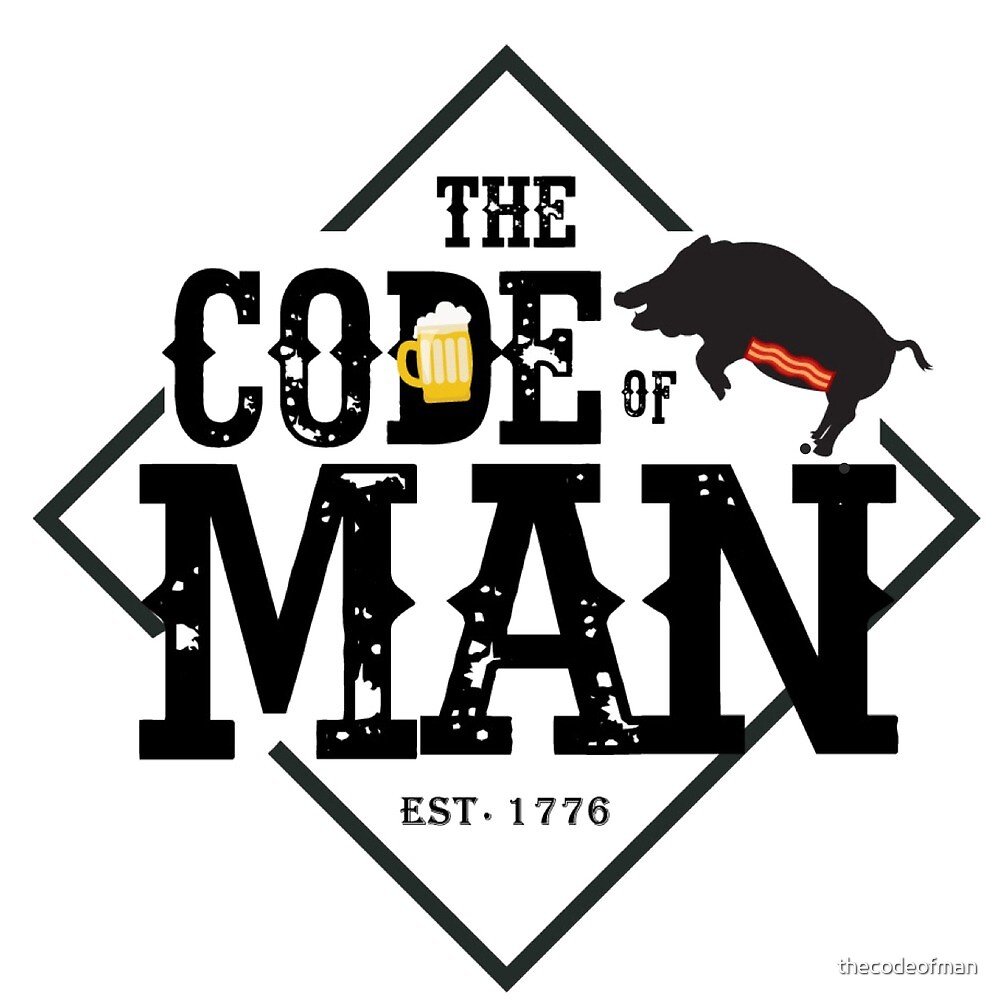 "The Code of Man " by thecodeofman | Redbubble