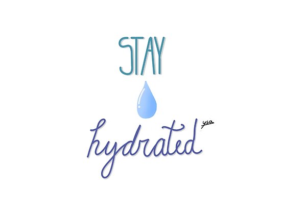 "STAY HYDRATED " Poster by ysa-doodles121 | Redbubble