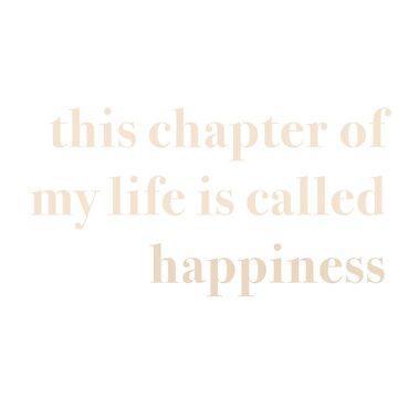 "this chapter of my life is called happiness - positive mantra" Sticker ...
