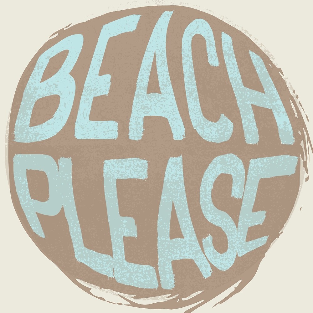 "Beach Please" by junkydotcom | Redbubble