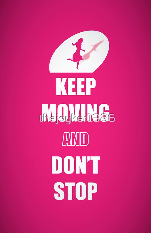 "Keep Moving and Don't Stop quotes (Pink Lady)" by thejoyker1986 ...