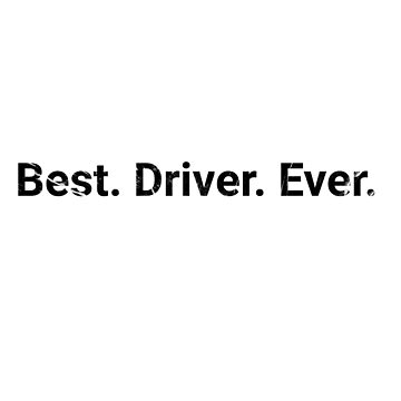"Best. Driver. Ever. " Sticker for Sale by FBDApparel | Redbubble