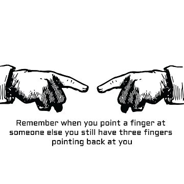 "Quote: Remember when you point a finger at someone else you still have ...