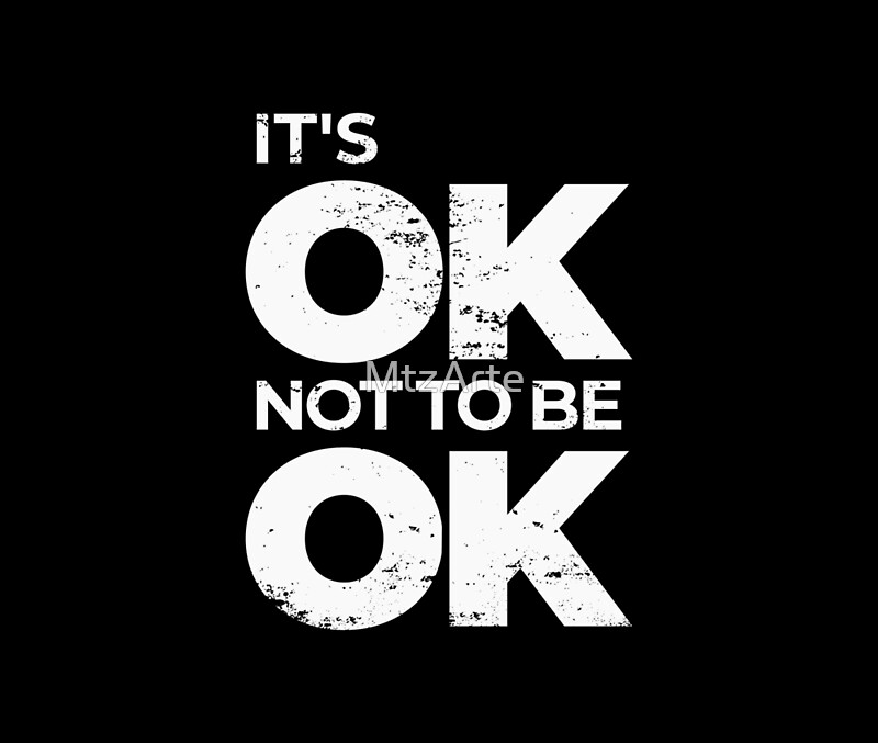 "It's OK not to be Ok White Logo" by MtzArte | Redbubble
