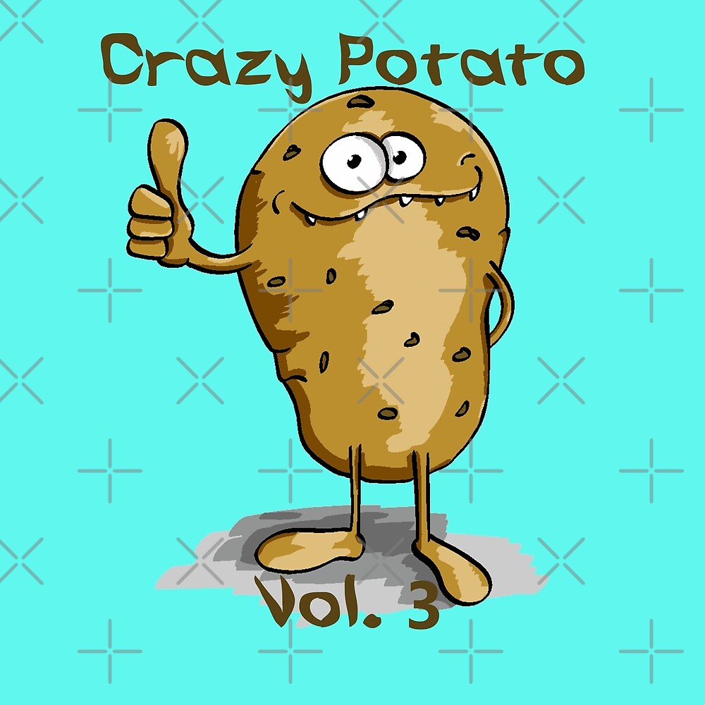 "Crazy Potato Vol. 3" by madrigenum | Redbubble