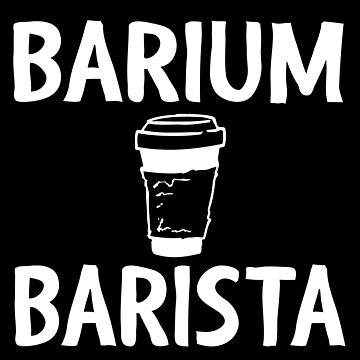 "Barium Barista - Funny Radiology Tech" Sticker for Sale by ...