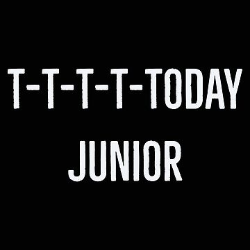 "T-T-T-TODAY JUNIOR. FUNNY ADAM SANDLER QUOTE BILLY MADISON. " Sticker ...