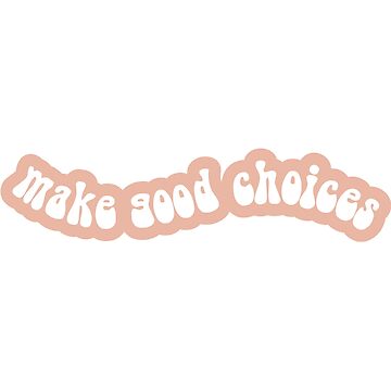 "Make Good Choices | Pink | 70s Style " Sticker for Sale by meandmissb ...