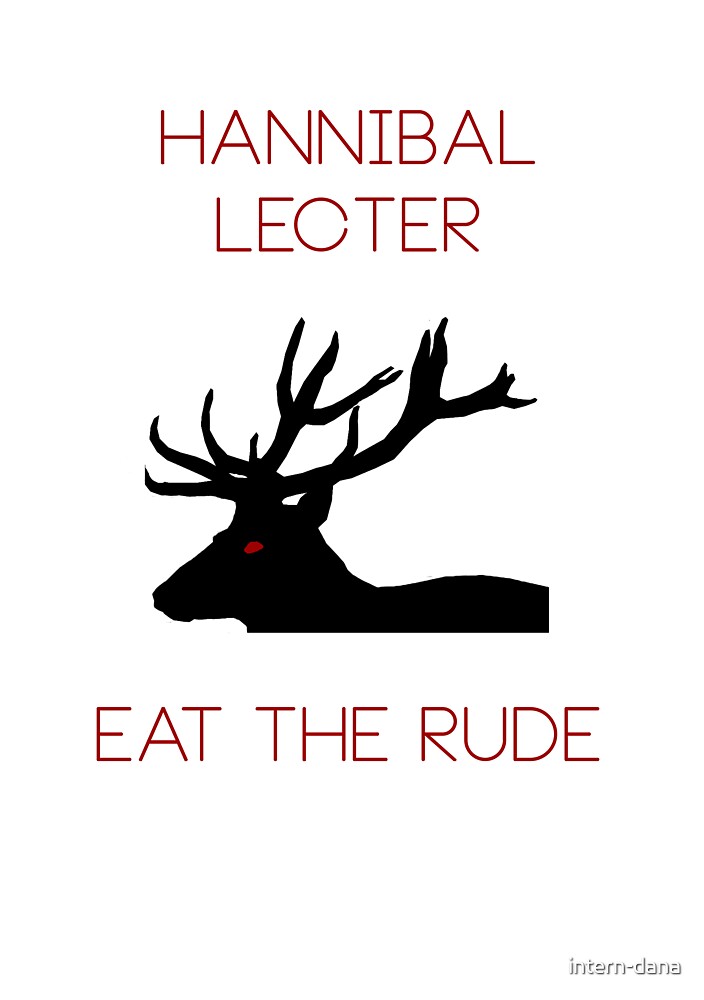 "Hannibal Lecter: Eat the Rude" by intern-dana | Redbubble