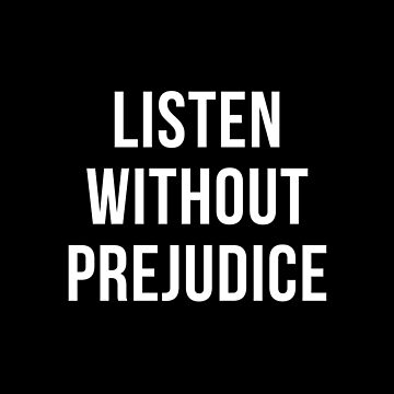 "Listen Without Prejudice" Art Print for Sale by Epic Tees | Redbubble