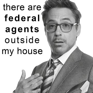 "there are federal agents outside my house" Greeting Card for Sale by ...