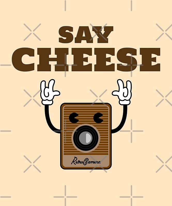 "say cheese" by styleshirt | Redbubble