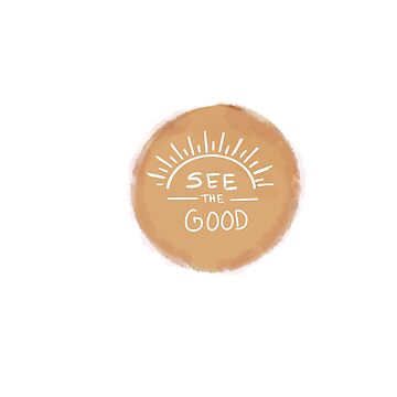 "see the good" Sticker for Sale by hannahmossss | Redbubble