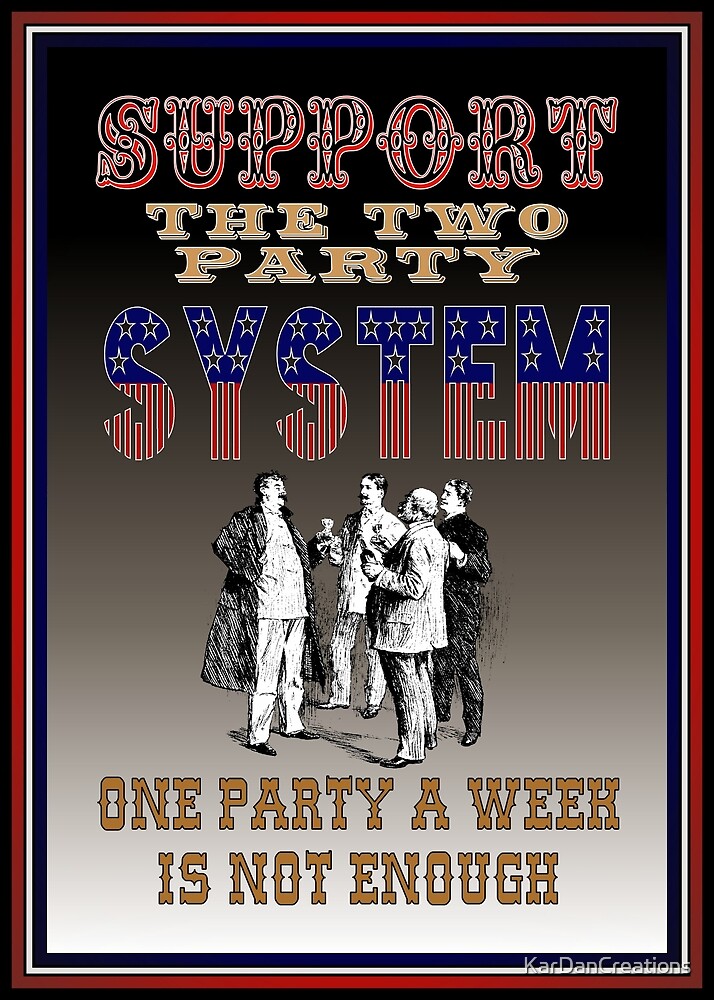 "Two Party System" by KarDanCreations | Redbubble