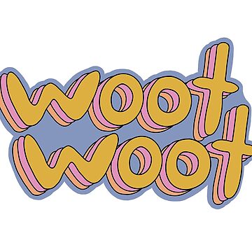 "WOOT WOOT " Sticker for Sale by ryliegantz | Redbubble