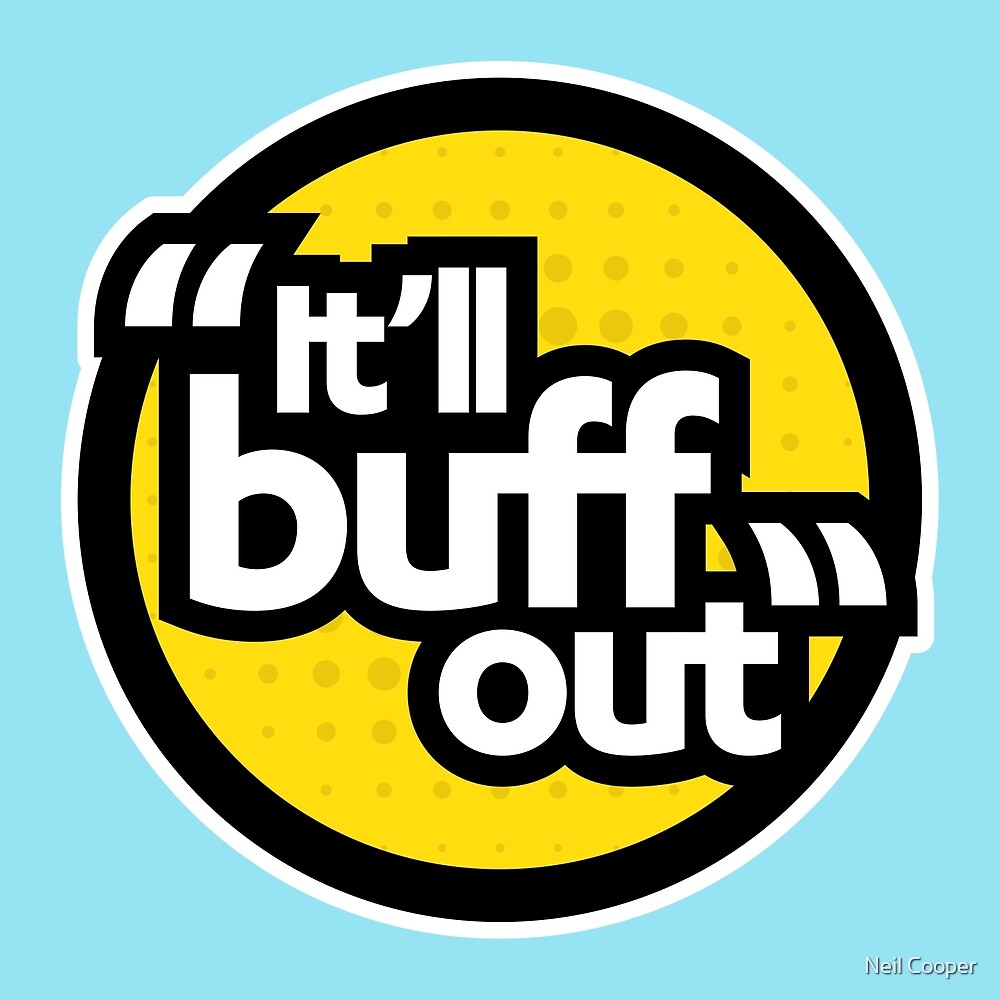 "It'll buff out - Optimistic" by Neil Cooper | Redbubble