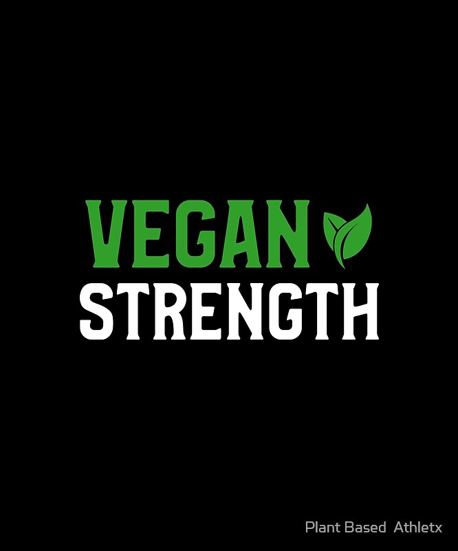 "Vegan Strength" by Plant Based Athletx | Redbubble