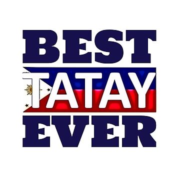 "Best Tatay Ever" Sticker for Sale by StoreWithAHeart | Redbubble