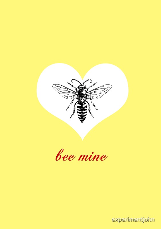 "Bee Mine" by experimentjohn | Redbubble