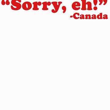 ""Sorry, eh!"" Sticker for Sale by cjohn4043 | Redbubble