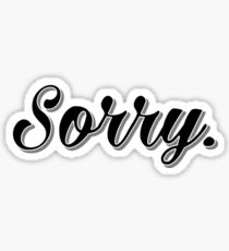 Sorry: Stickers | Redbubble