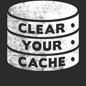 "Clear Your Cache - IT Tech Humor" Essential T-Shirt for Sale by Ric ...
